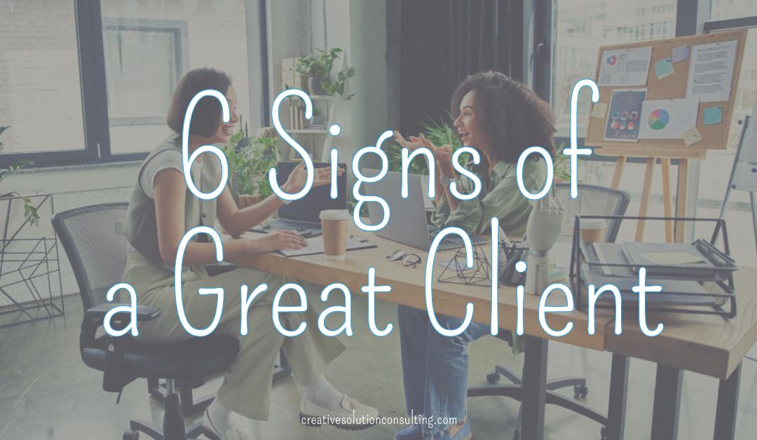 Signs of a Great Client - Creative Solution Consulting
